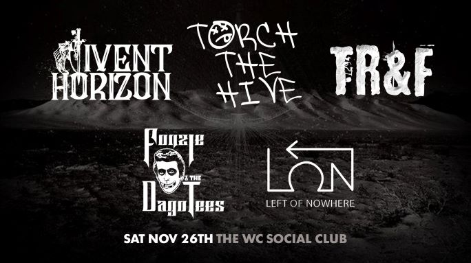 IVENT HORIZON, TORCH THE HIVE, THE RIGHTEOUS & FEW, FONZIE & THE DAGO ...