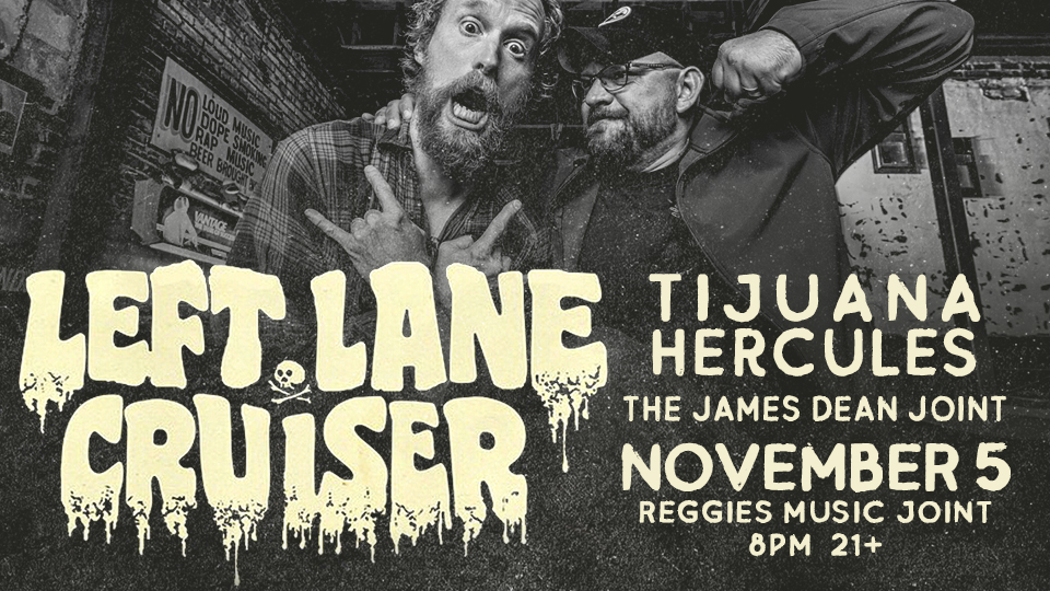 LEFT LANE CRUISER, TIJUANA HERCULES, THE JAMES DEAN JOINT - theCMF.com