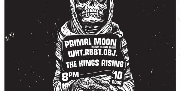 PRIMAL MOON, WHT.RBBT.OBJ, THE KINGS RISING - theCMF.com
