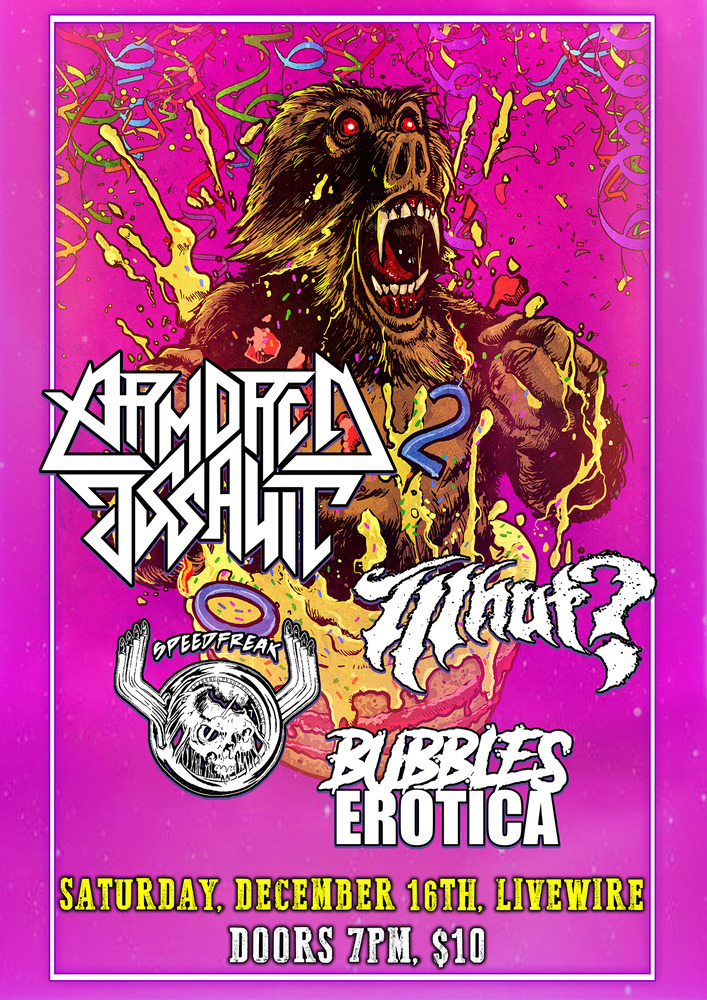 ARMORED ASSAULT, WHUT?, SPEEDFREAK, BUBBLES EROTICA - theCMF.com